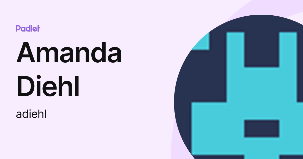Amanda Diehl (adiehl) profile | Padlet