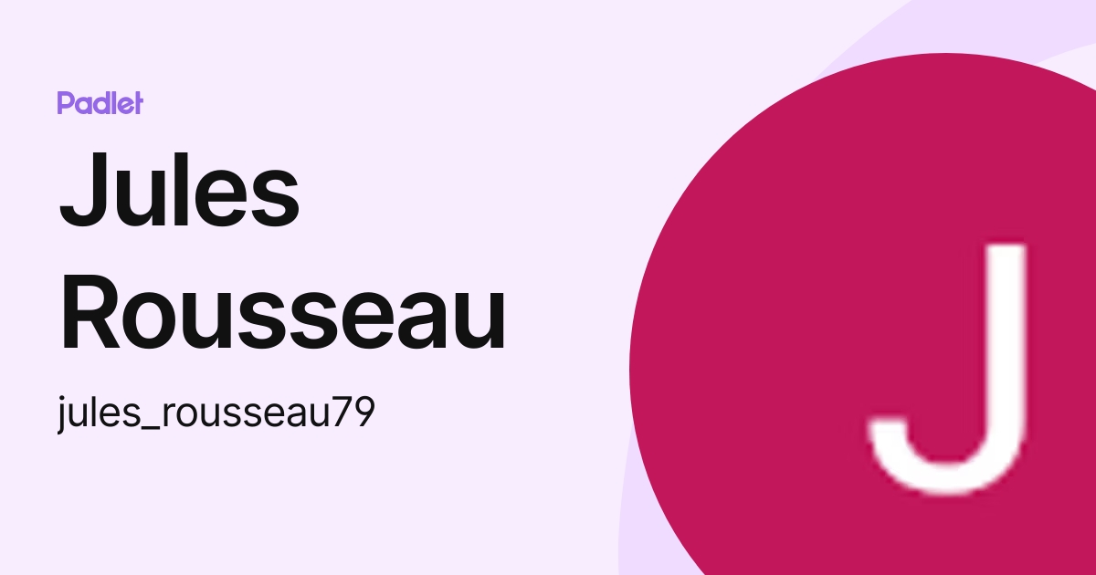 Jules Rousseau (jules_rousseau79) profile | Padlet