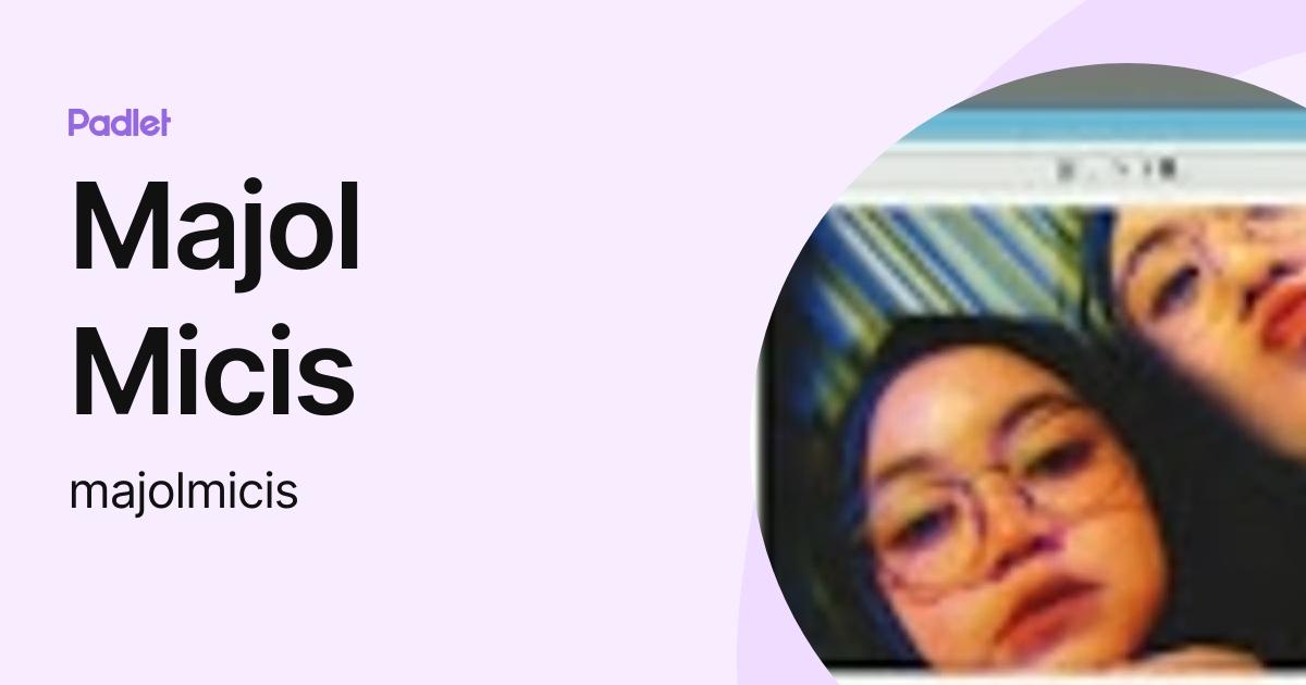 Majol Micis (majolmicis) profile | Padlet