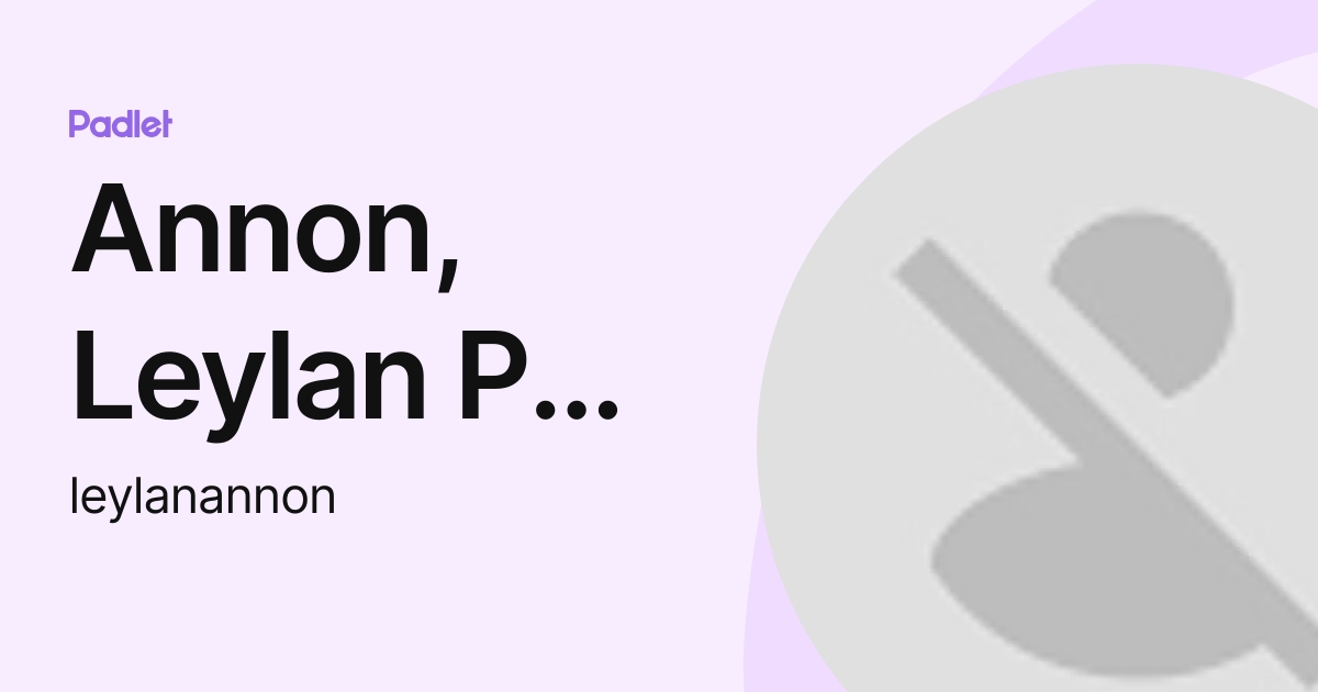 Annon, Leylan P Student (leylanannon) profile | Padlet