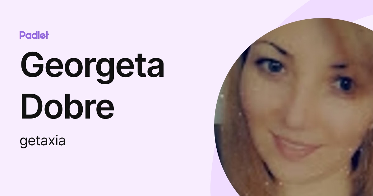 Georgeta Dobre (getaxia) profile | Padlet