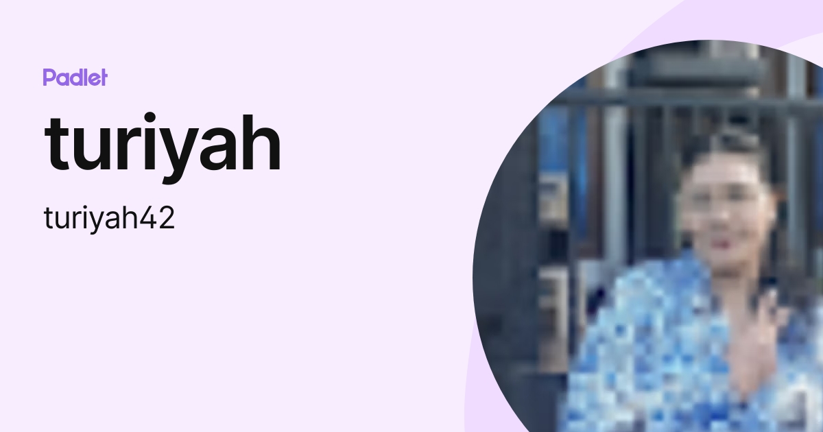 turiyah (turiyah42) profile | Padlet