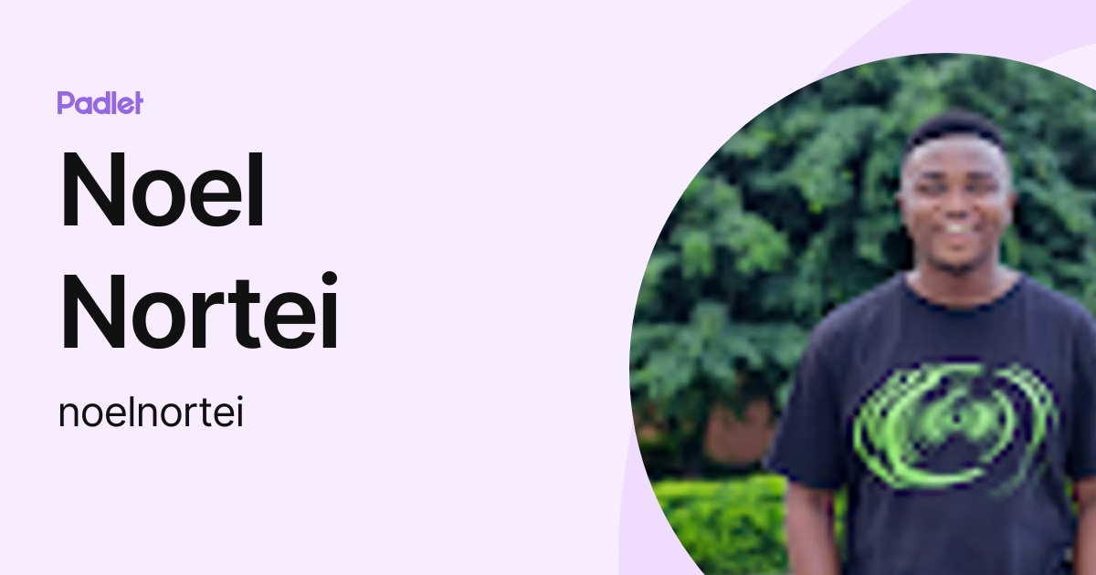 Noel Nortei (noelnortei) profile | Padlet