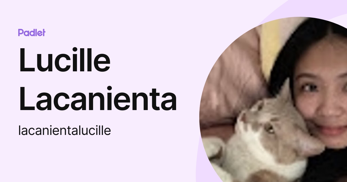 Lucille Lacanienta (lacanientalucille) profile | Padlet