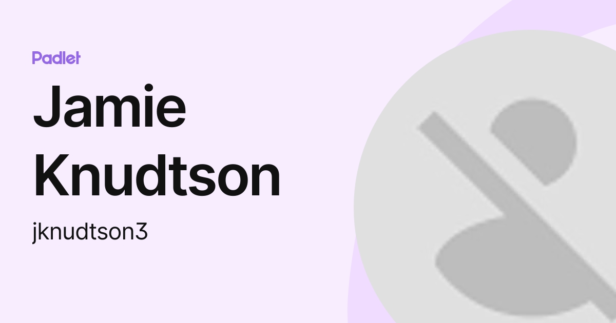 Jamie Knudtson (jknudtson3) profile | Padlet