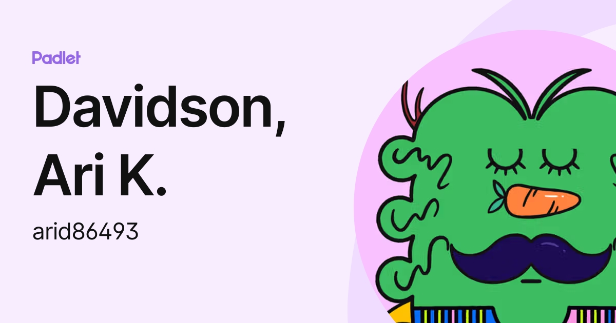 Davidson, Ari K. (arid86493) profile | Padlet