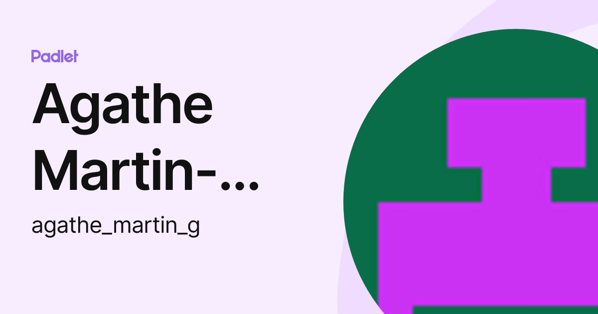 Agathe Martin-Granel (agathe_martin_g) profile | Padlet