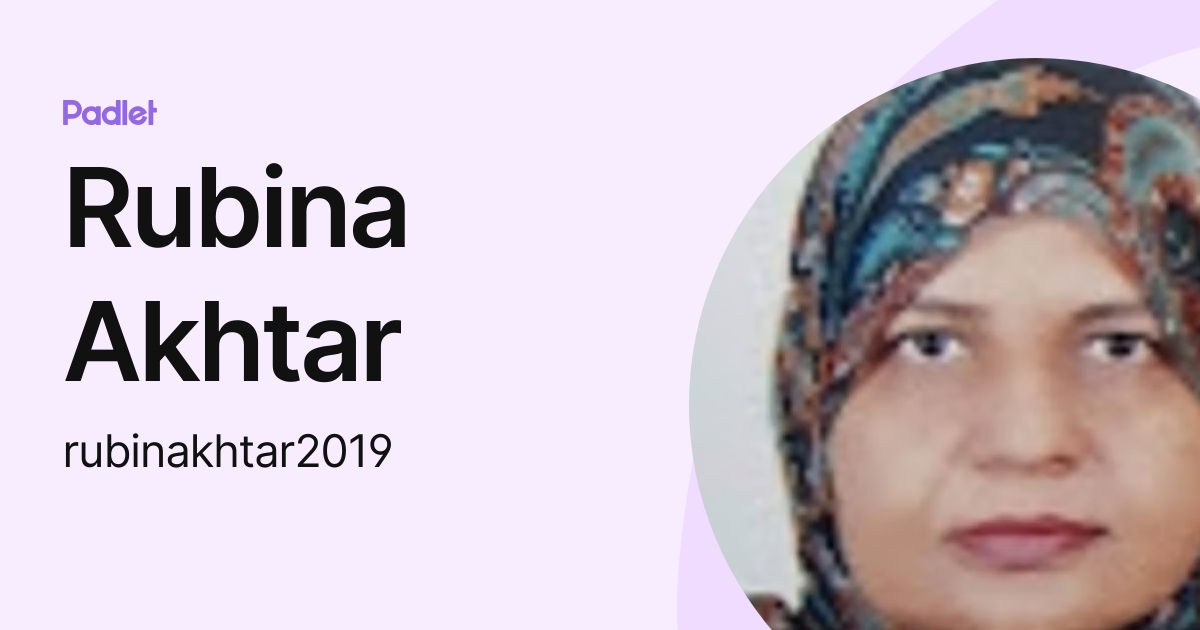 Rubina Akhtar (rubinakhtar2019) profile | Padlet