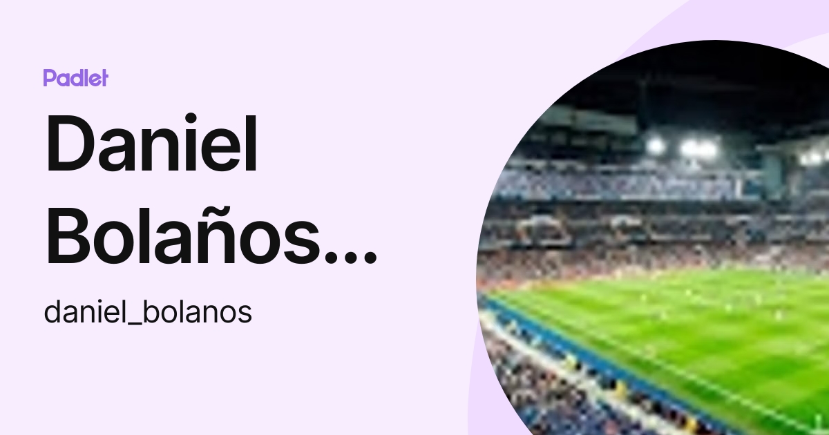 Daniel Bolaños Redruello (daniel_bolanos) profile | Padlet