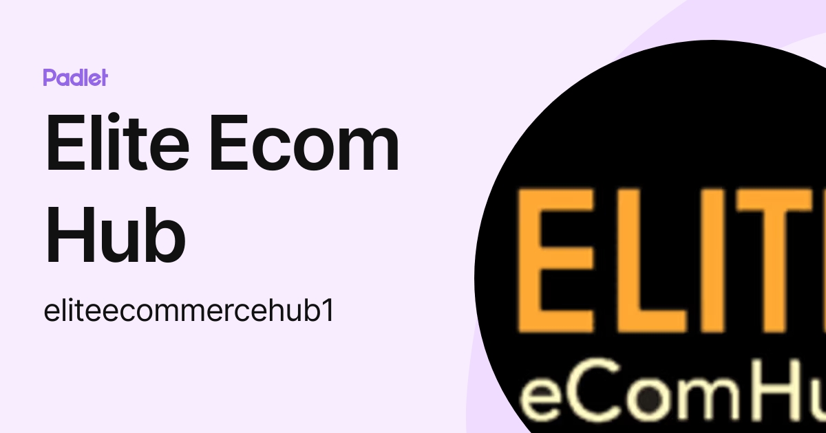Elite Ecom Hub (eliteecommercehub1) profile | Padlet