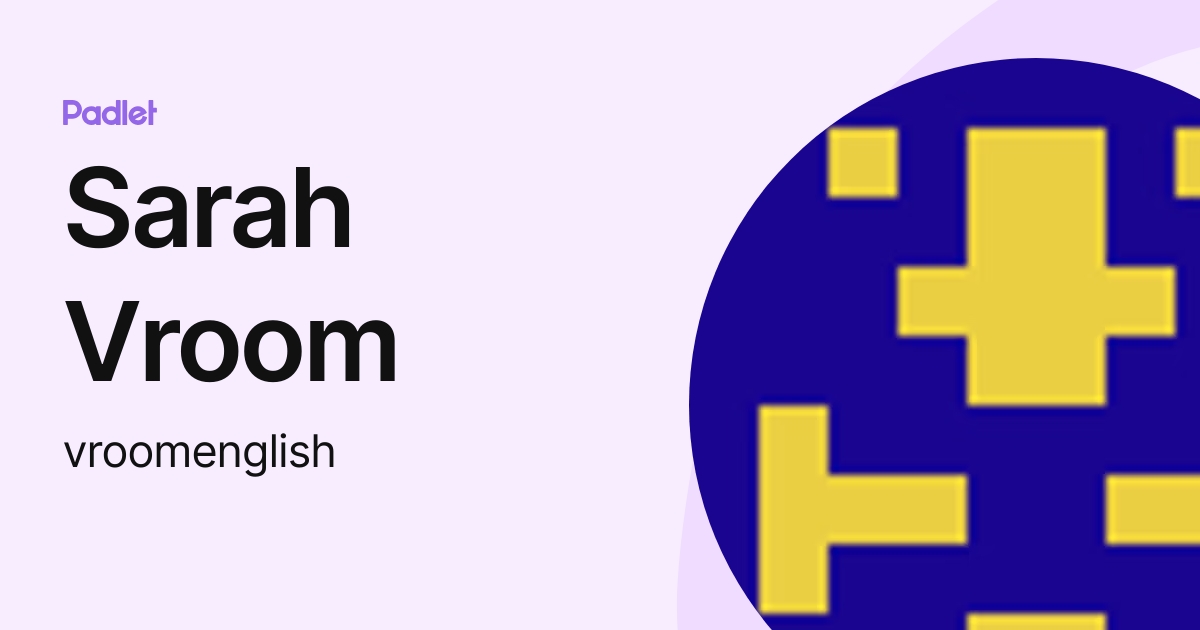 Sarah Vroom (vroomenglish) profile | Padlet