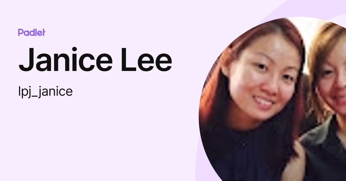 Janice Lee (lpj_janice) profile | Padlet