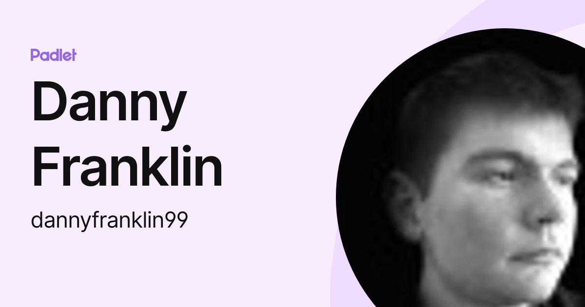 Danny Franklin (dannyfranklin99) profile | Padlet