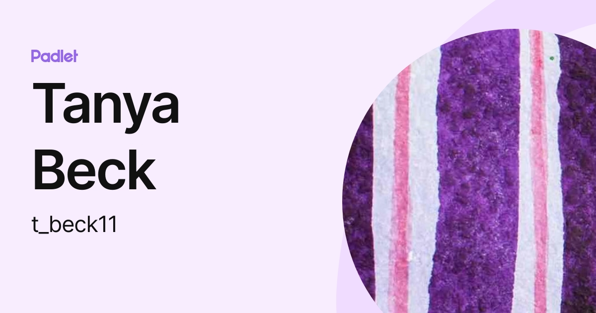 Tanya Beck (t_beck1) profile | Padlet