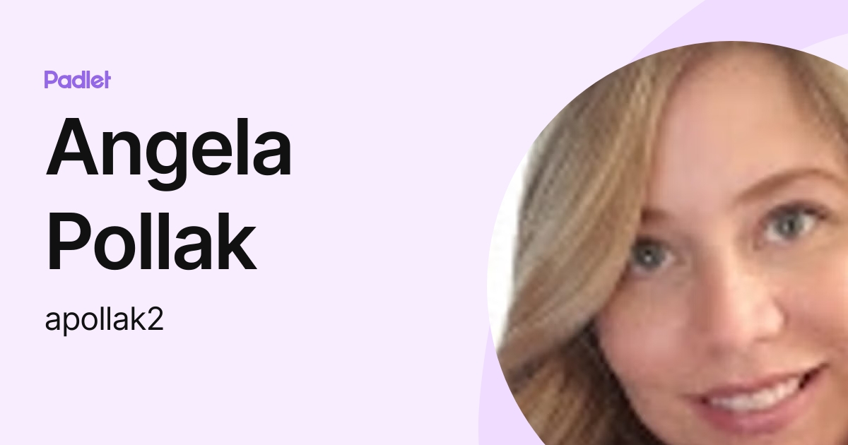 Angela Pollak (apollak2) profile | Padlet