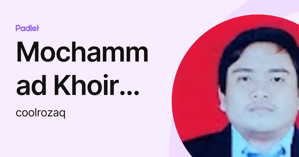 Mochammad Khoirur Rozaq (coolrozaq) profile | Padlet
