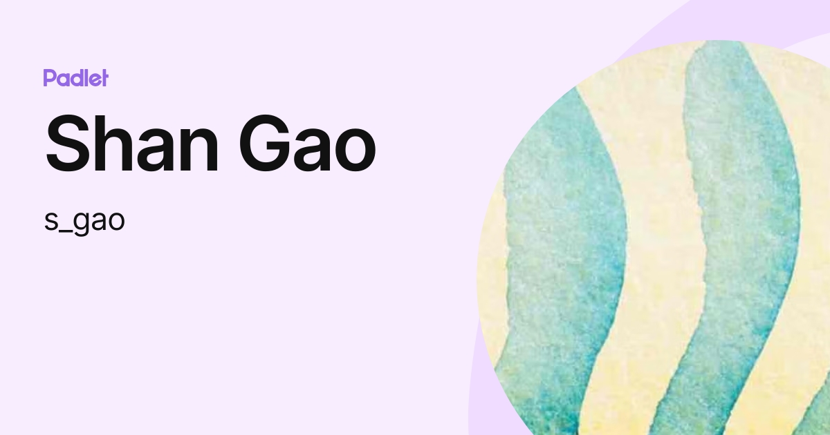 Shan Gao (s_gao) profile | Padlet