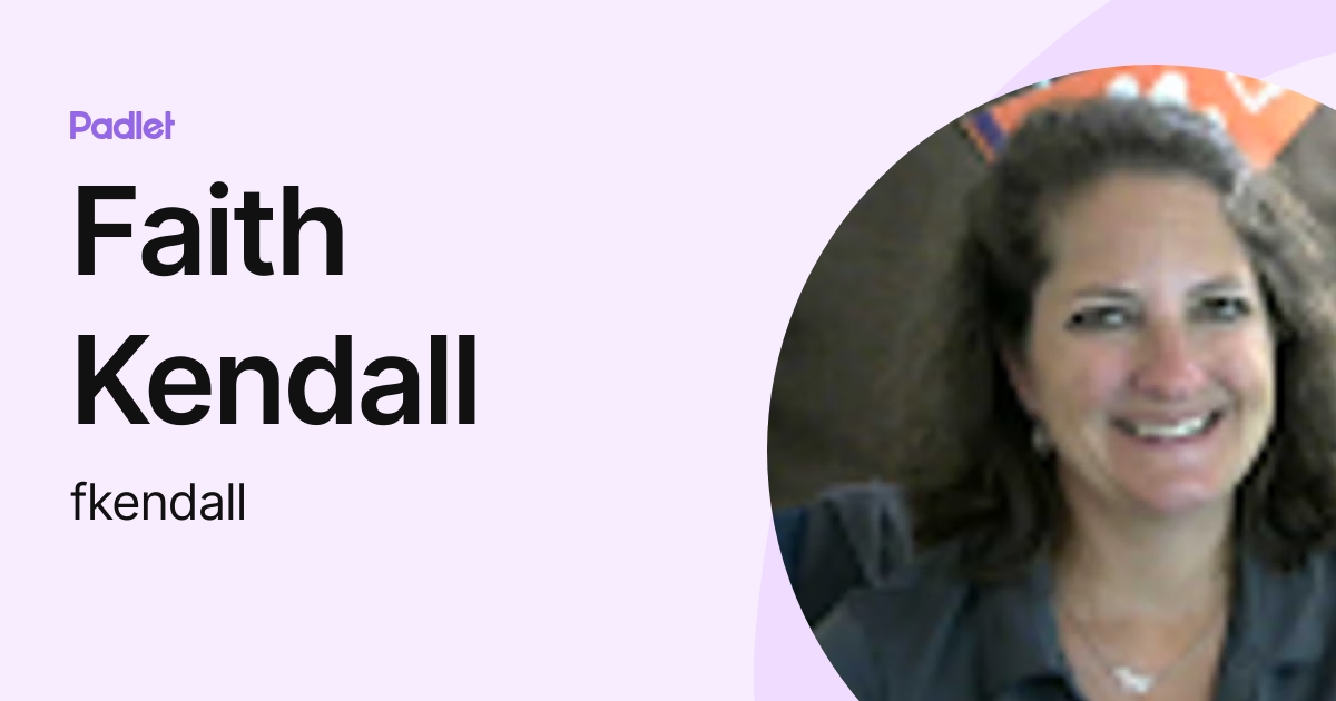 Faith Kendall (fkendall) profile | Padlet