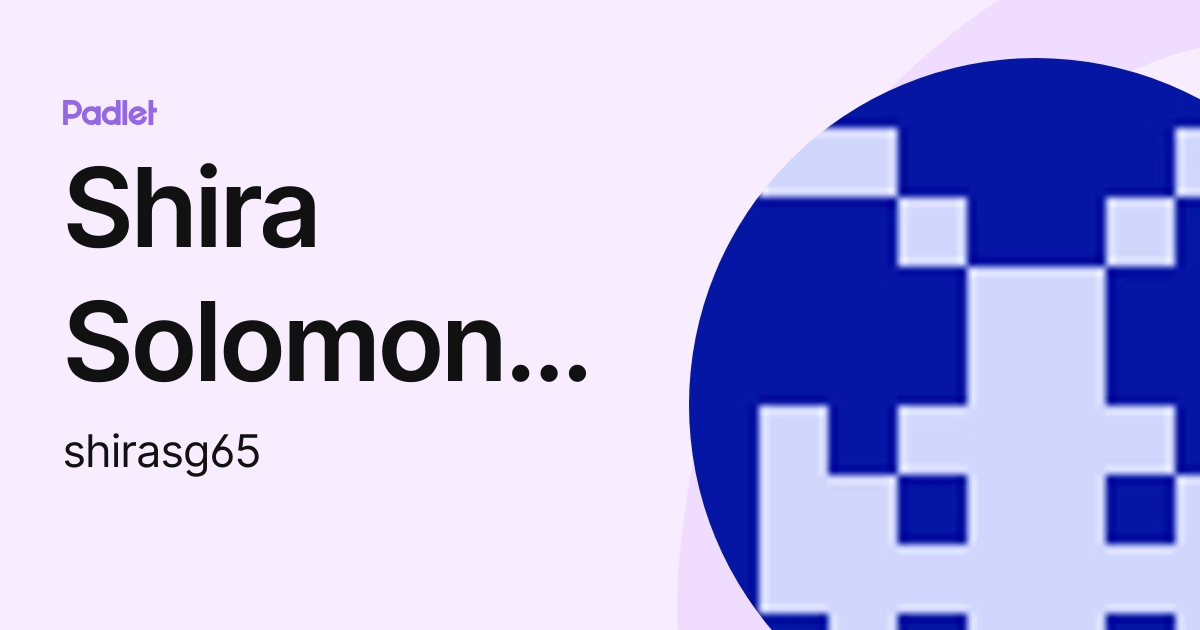 Shira Solomon Goldberg (shirasg65) profile | Padlet