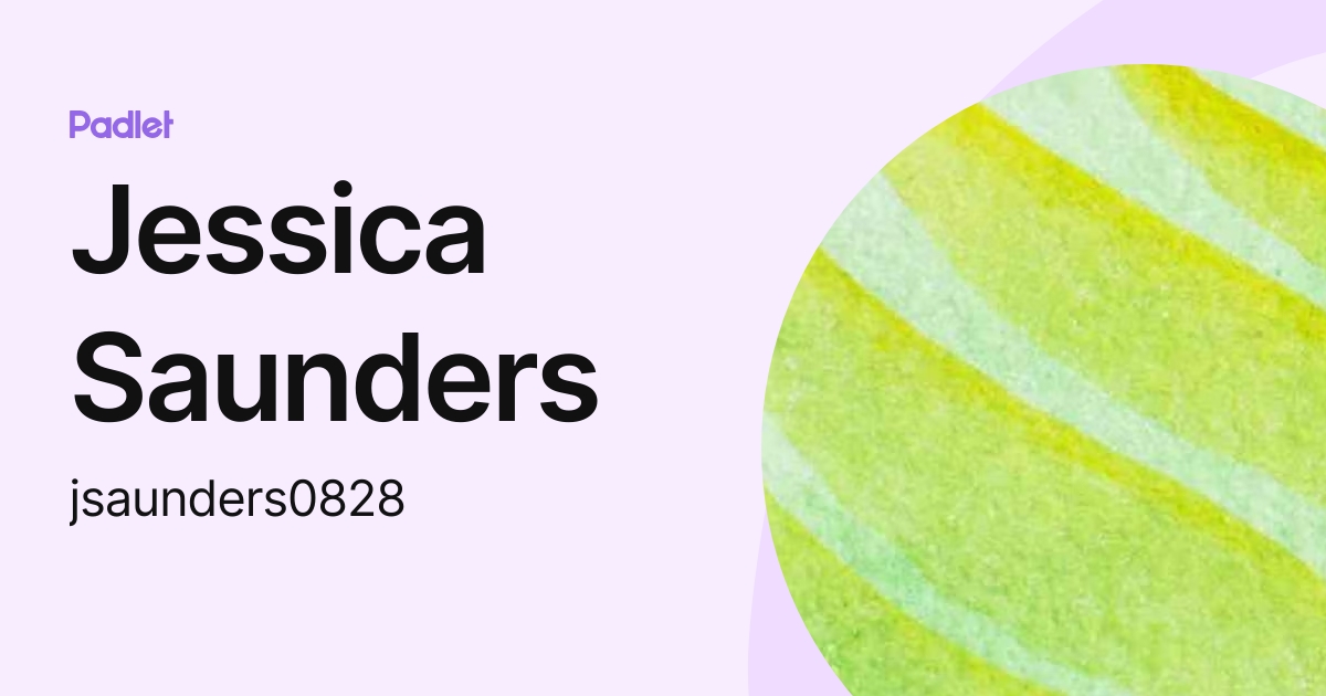 Jessica Saunders (jsaunders0828) profile | Padlet