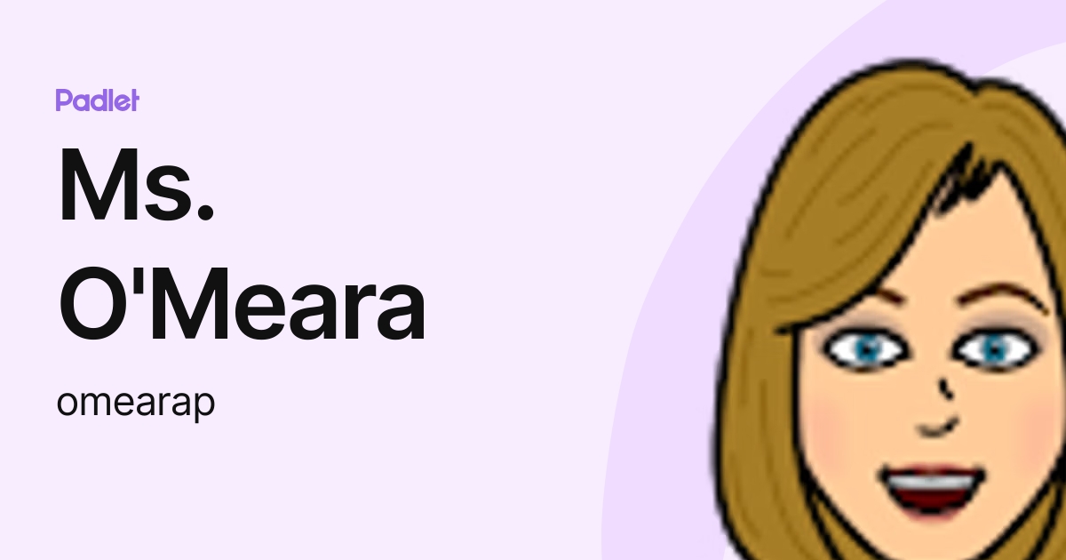 Ms. O'Meara (omearap) profile | Padlet