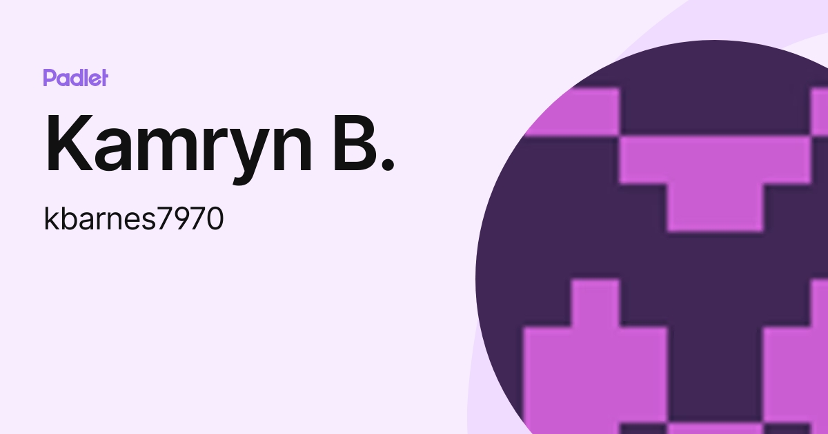 Kamryn B. (kbarnes7970) profile | Padlet
