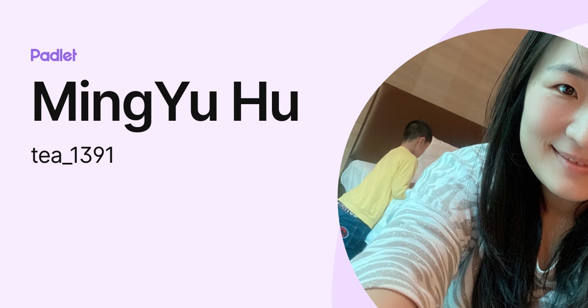 MingYu Hu (tea_1391) profile | Padlet