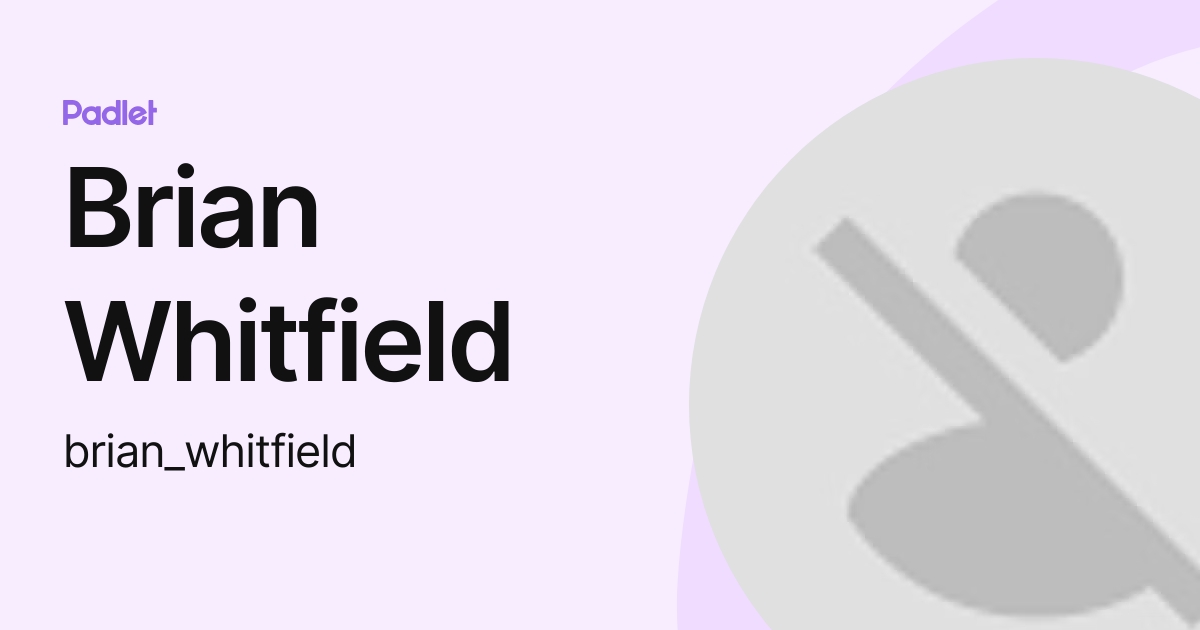 Brian Whitfield (brian_whitfield) profile | Padlet