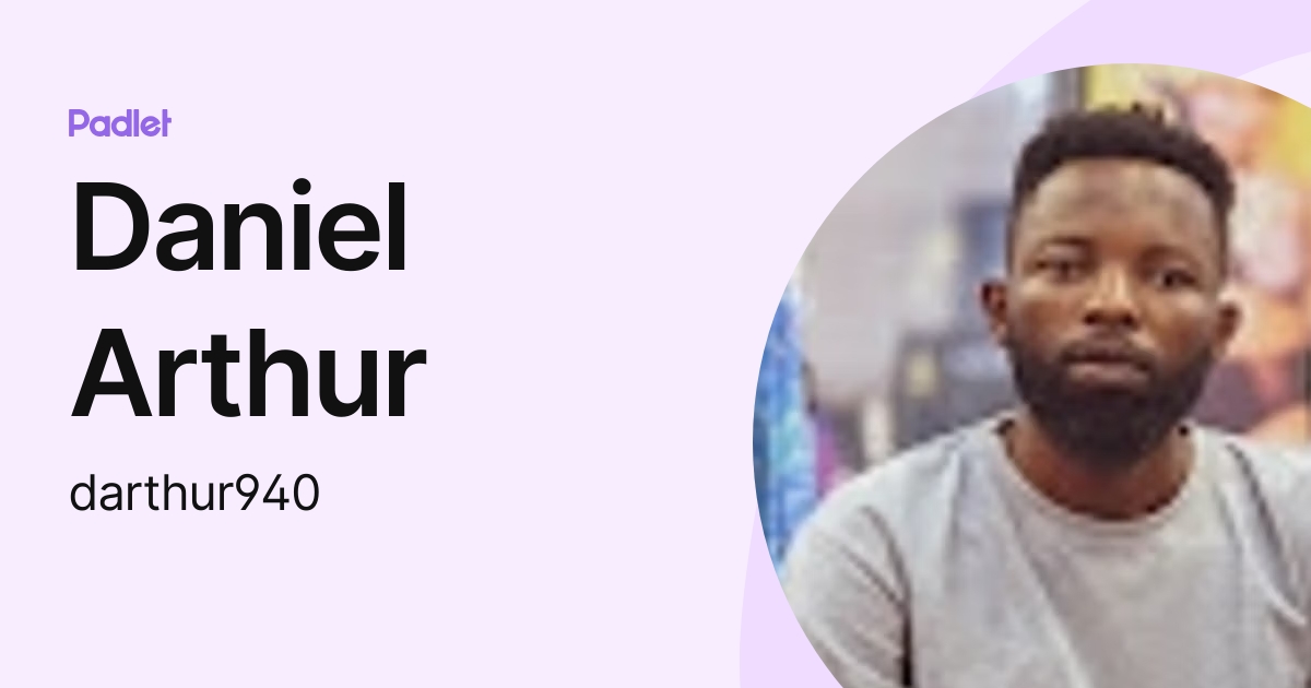 Daniel Arthur (darthur940) profile | Padlet