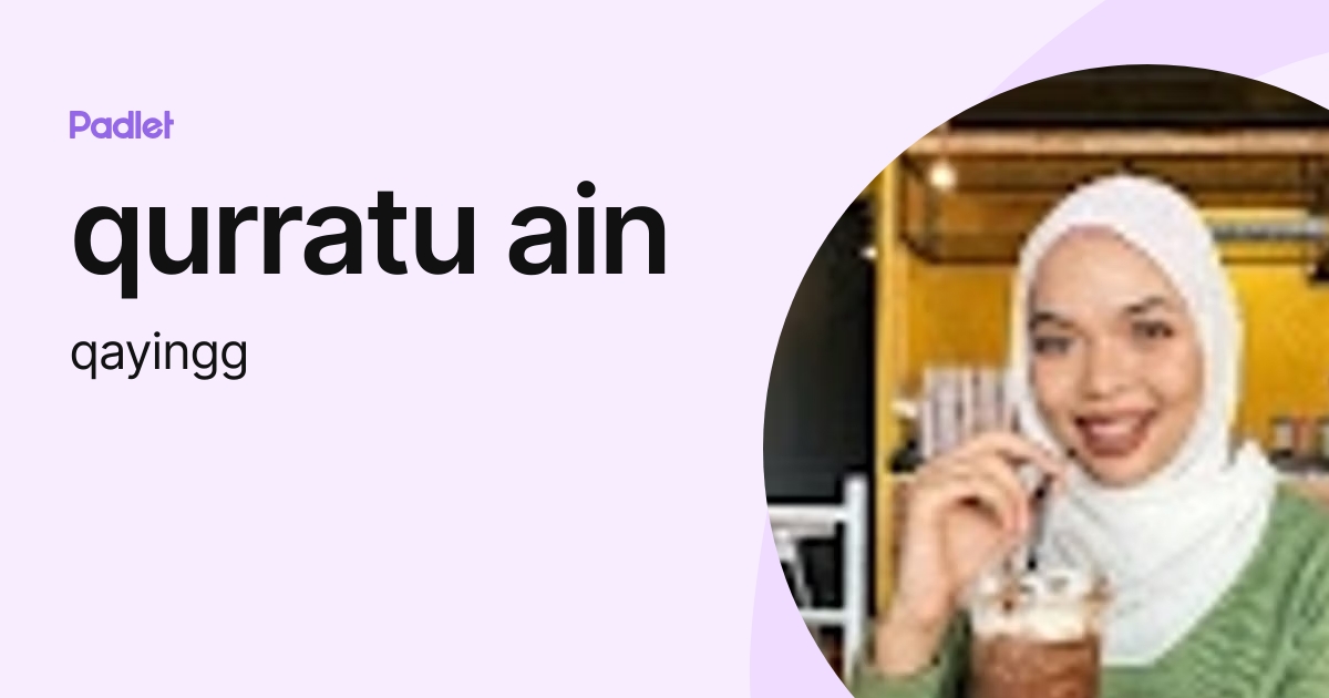 qurratu ain (qayingg) profile | Padlet