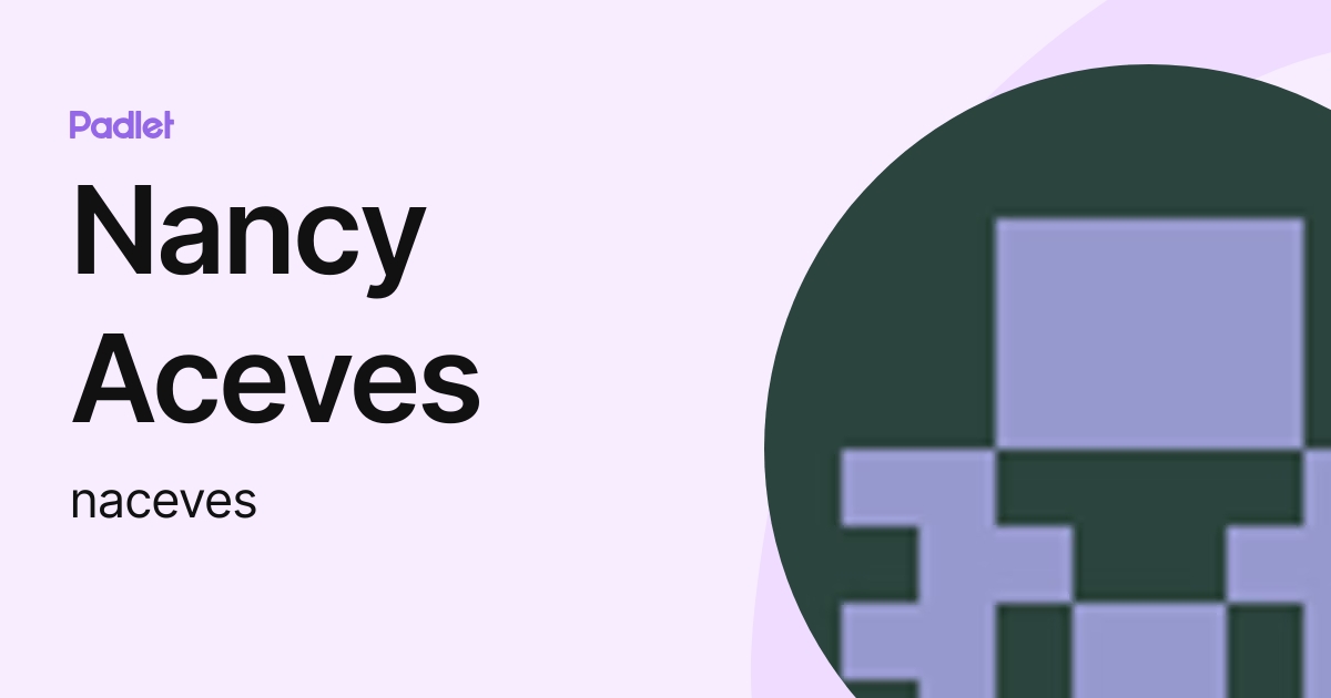 Nancy Aceves (naceves) profile | Padlet
