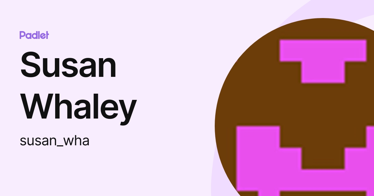 Susan Whaley (susan_wha) profile | Padlet