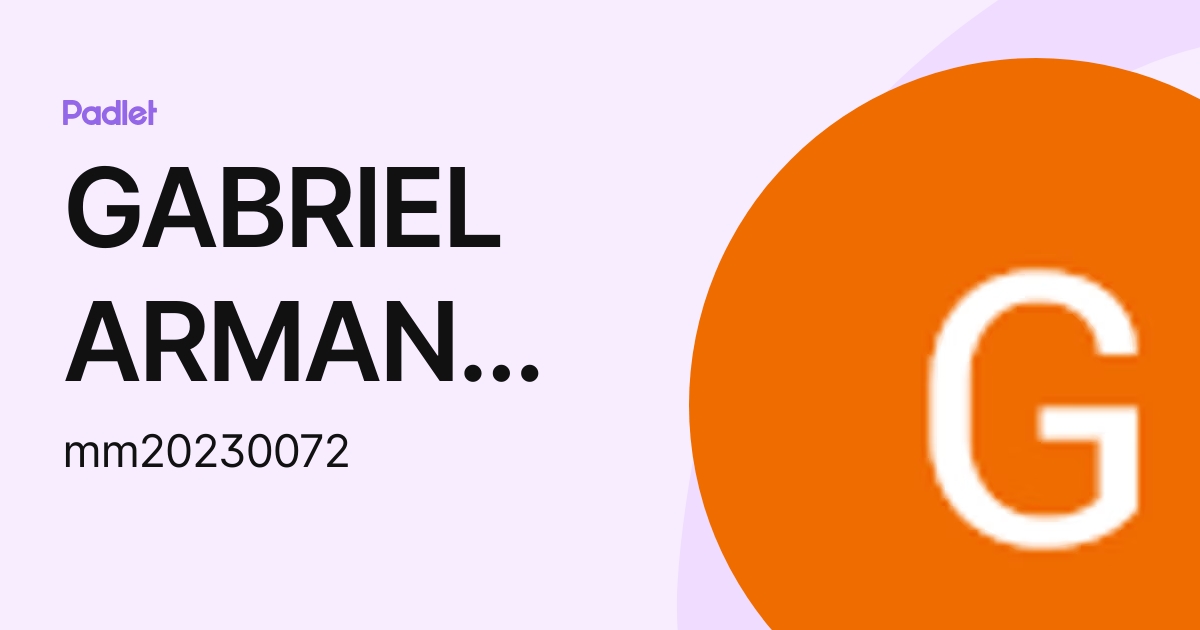 GABRIEL ARMANDO HIDALGO MOSCOSO (mm20230072) profile | Padlet