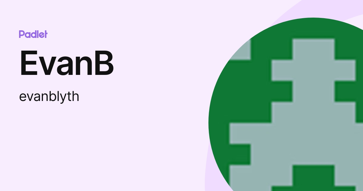 EvanB (evanblyth) profile | Padlet