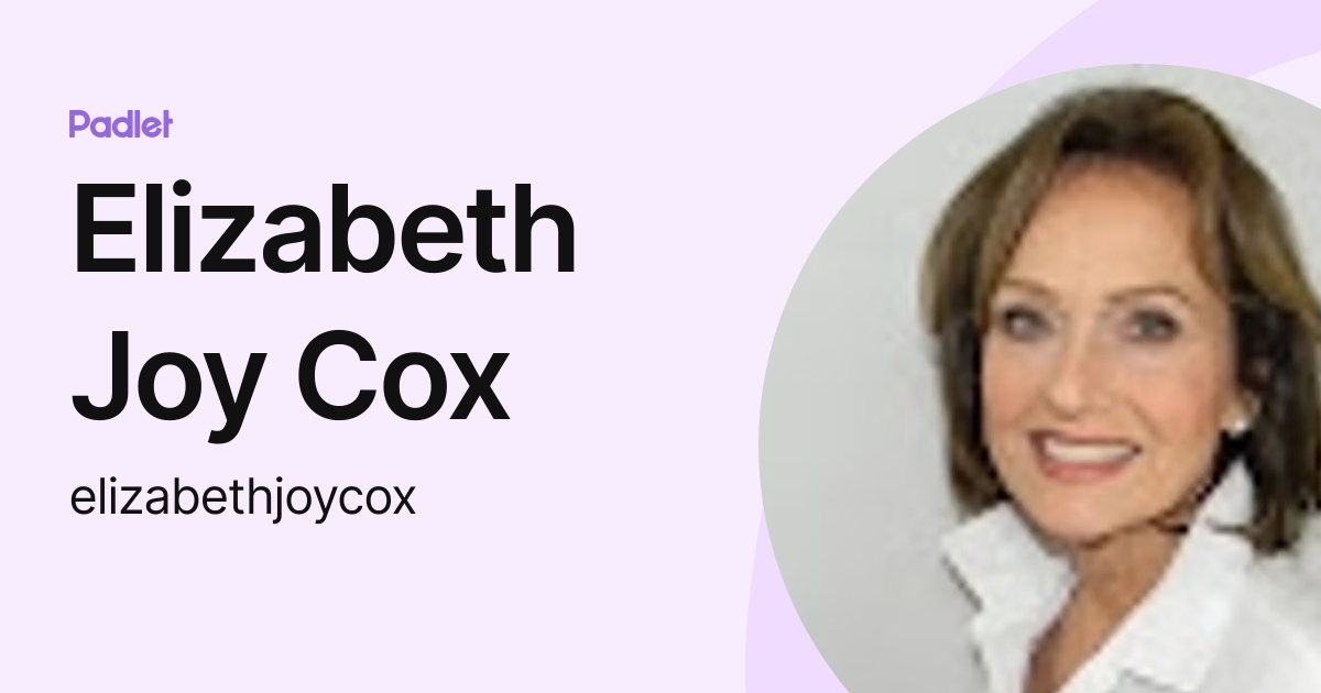 Elizabeth Joy Cox (elizabethjoycox) profile | Padlet