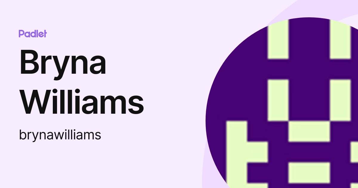 Bryna Williams (brynawilliams) profile | Padlet