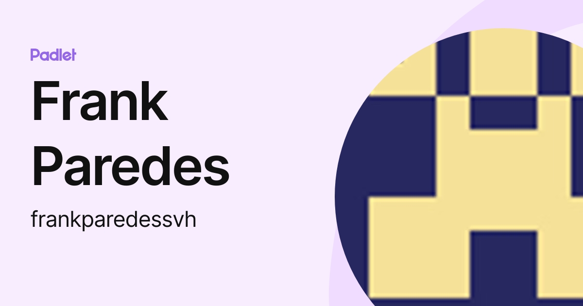 Frank Paredes (frankparedessvh) profile | Padlet