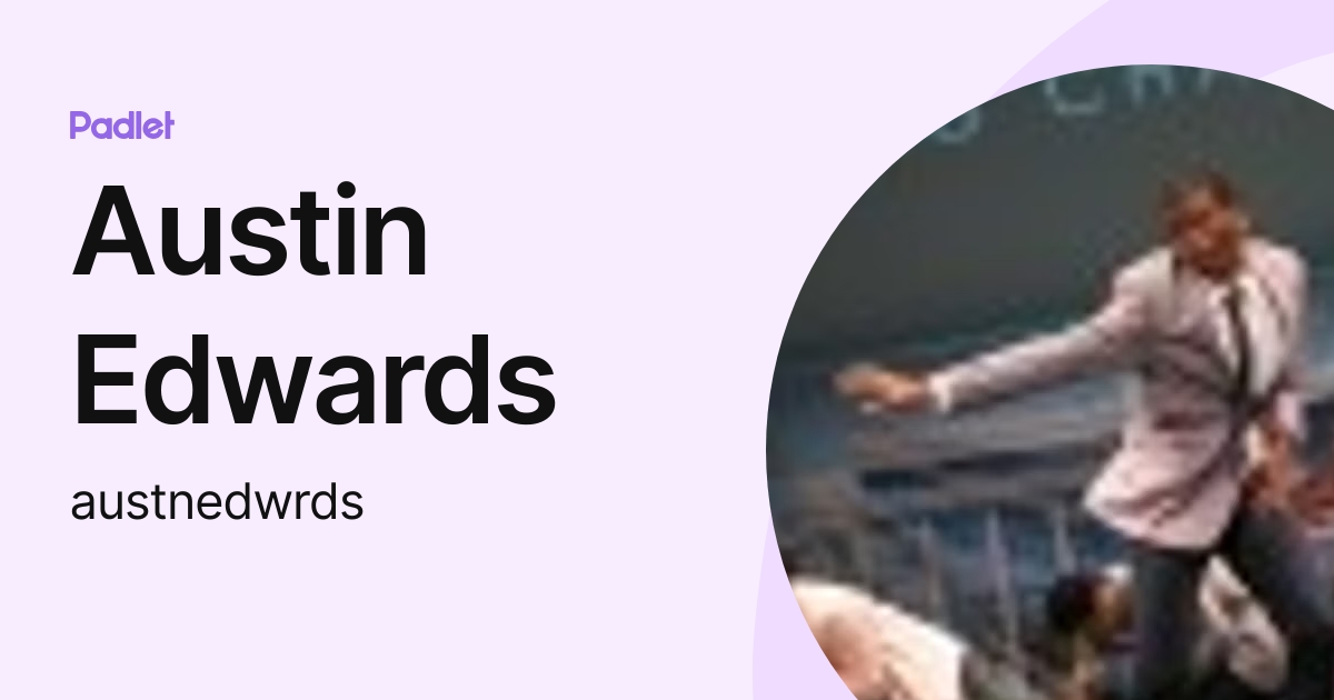 Austin Edwards (austnedwrds) profile | Padlet
