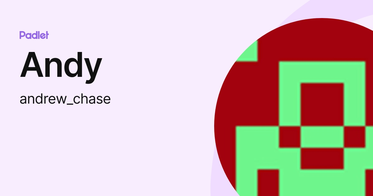 Andy (andrew_chase) profile | Padlet