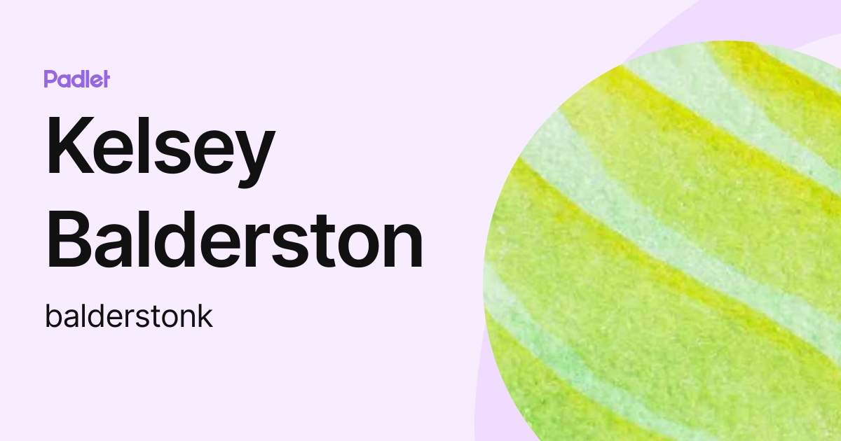 Kelsey Balderston (balderstonk) profile | Padlet