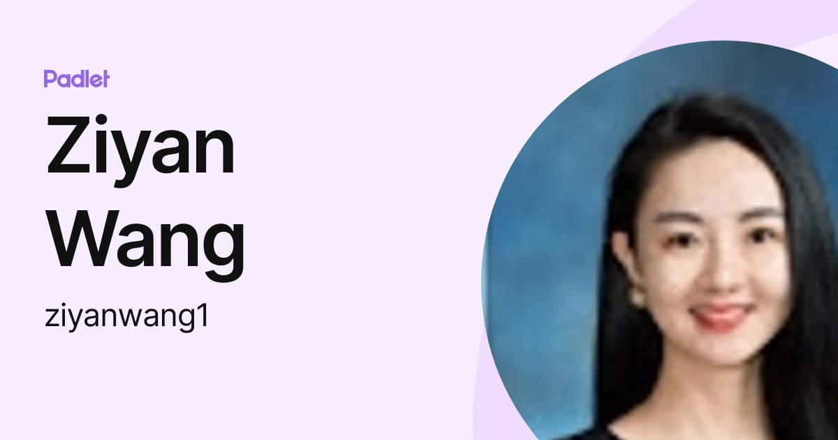 Ziyan Wang (ziyanwang1) profile | Padlet