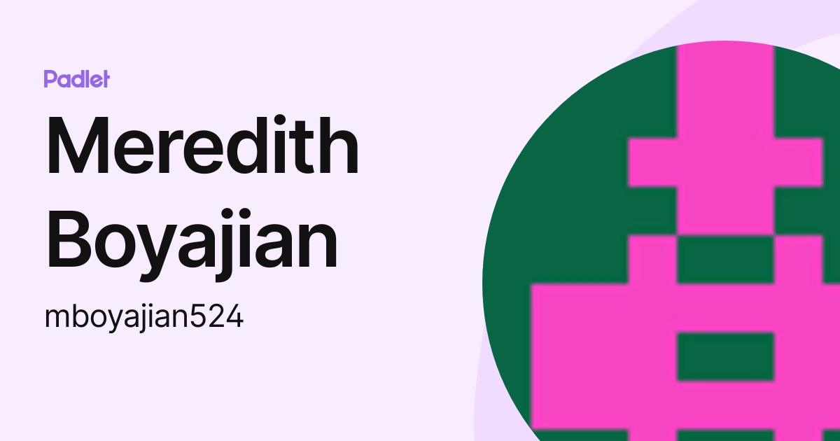 Meredith Boyajian (mboyajian524) profile | Padlet