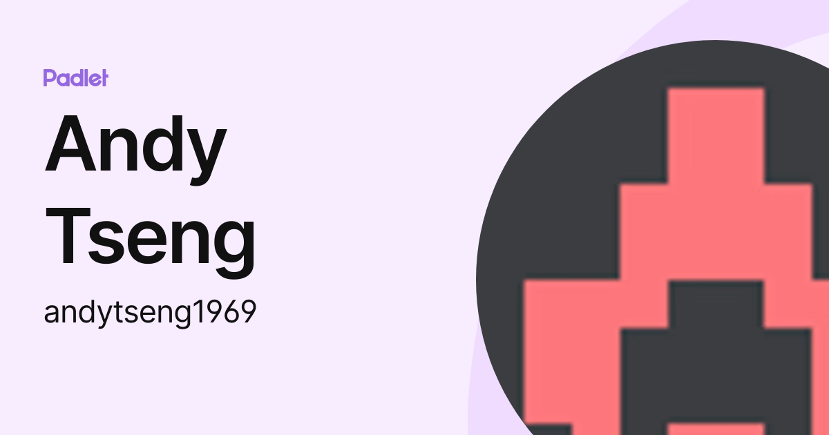 Andy Tseng (andytseng1969) profile | Padlet