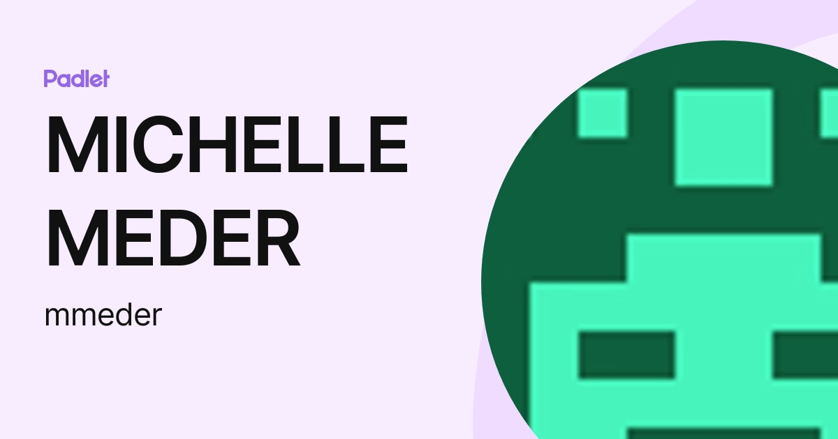 MICHELLE MEDER (mmeder) profile | Padlet