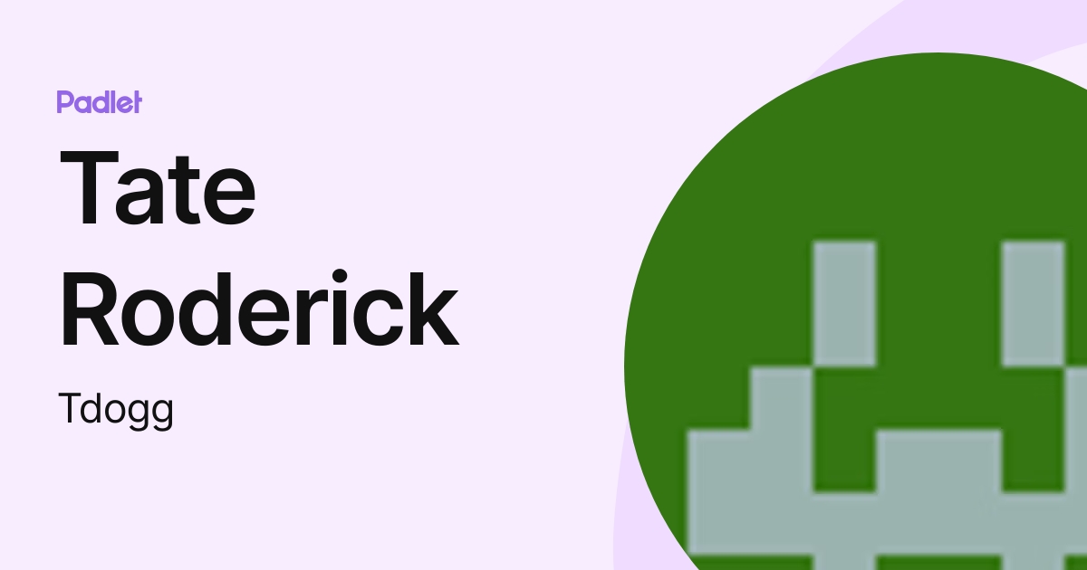 Tate Roderick (Tdogg) profile | Padlet