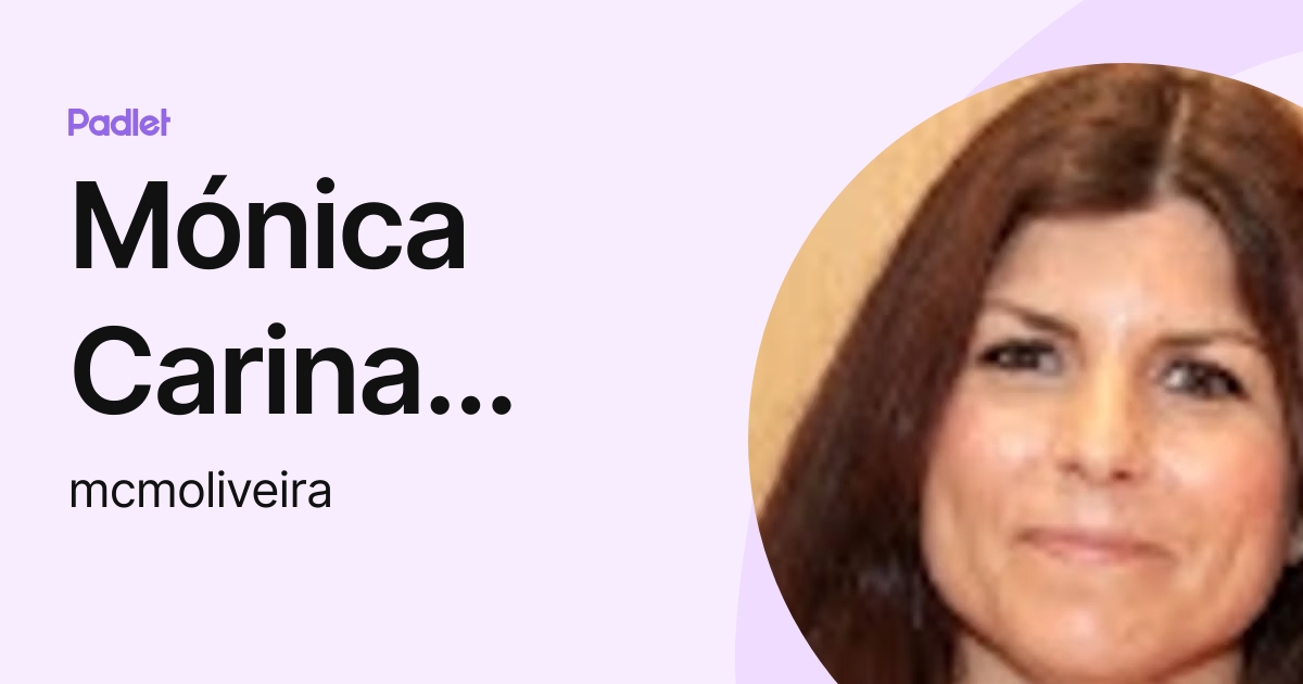 Mónica Carina Marques de Oliveira (mcmoliveira) profile | Padlet