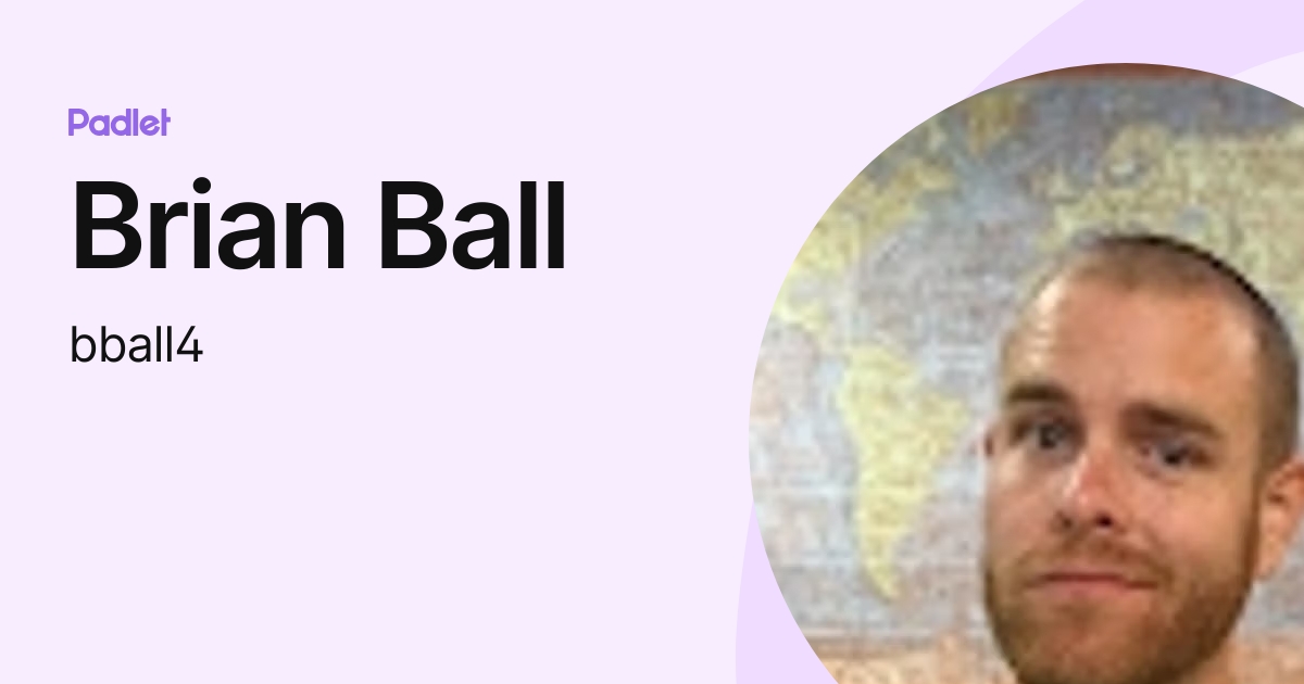 Brian Ball (bball4) profile | Padlet