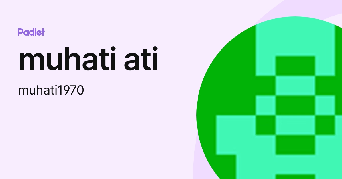 muhati ati (muhati1970) profile | Padlet