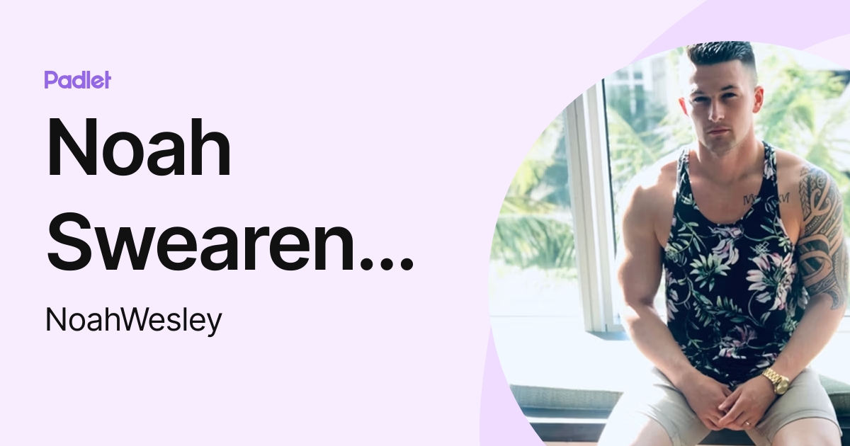 Noah Swearengin (NoahWesley) profile | Padlet