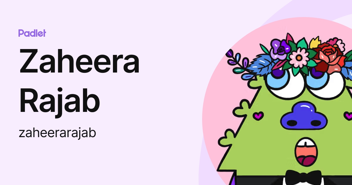 Zaheera Rajab (zaheerarajab) profile | Padlet